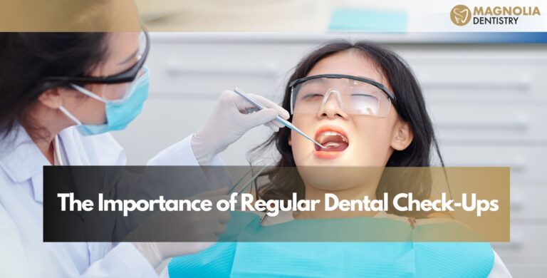The Importance of Regular Dental Check-Ups | Magnolia Dentistry