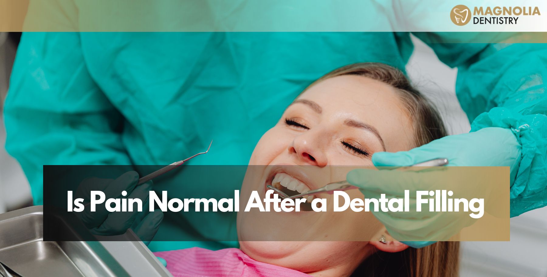 Is Pain Normal After a Dental Filling | Magnolia Dentistry