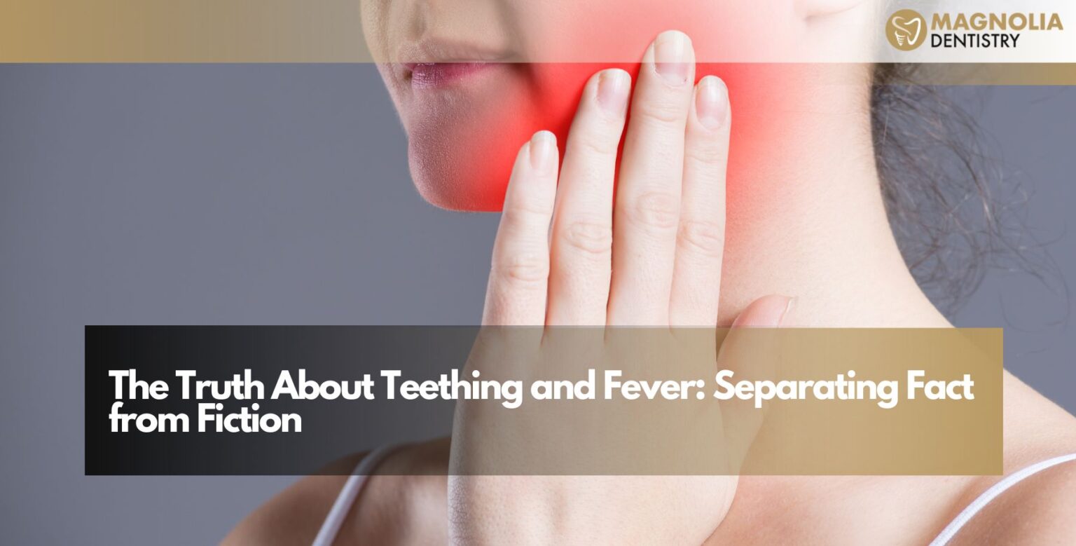 Truth About Teething and Fever | Magnolia Dentistry