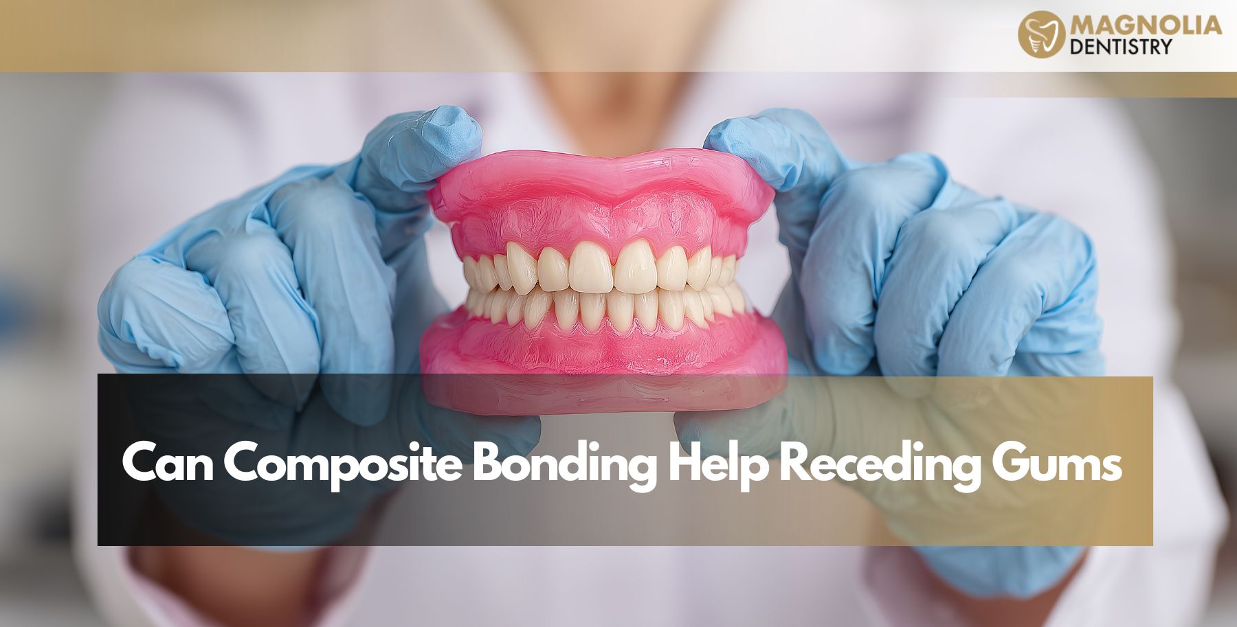 Can Composite Bonding Help Receding Gums | Magnolia Dentistry